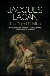Object Relation: The Seminar of Jacques Lacan, Book IV: LACAN JACQUES ...