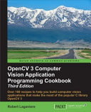 OpenCV 3 Computer Vision Application Programming Cookbook: Robert ...